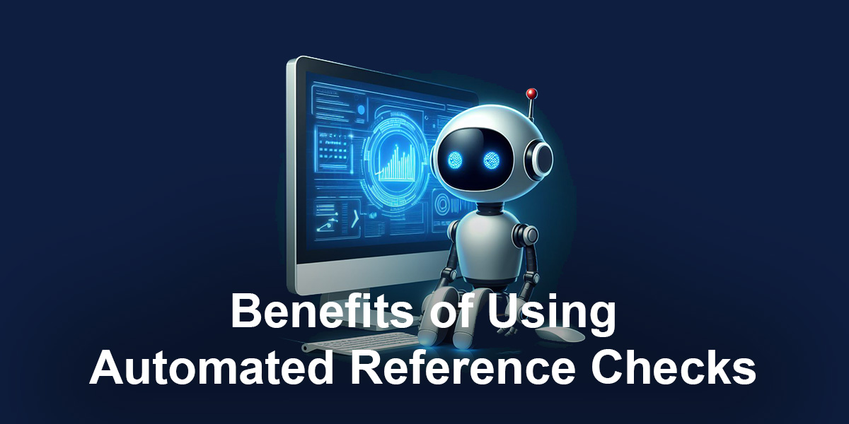 Benefits of Using Automated Reference Checks